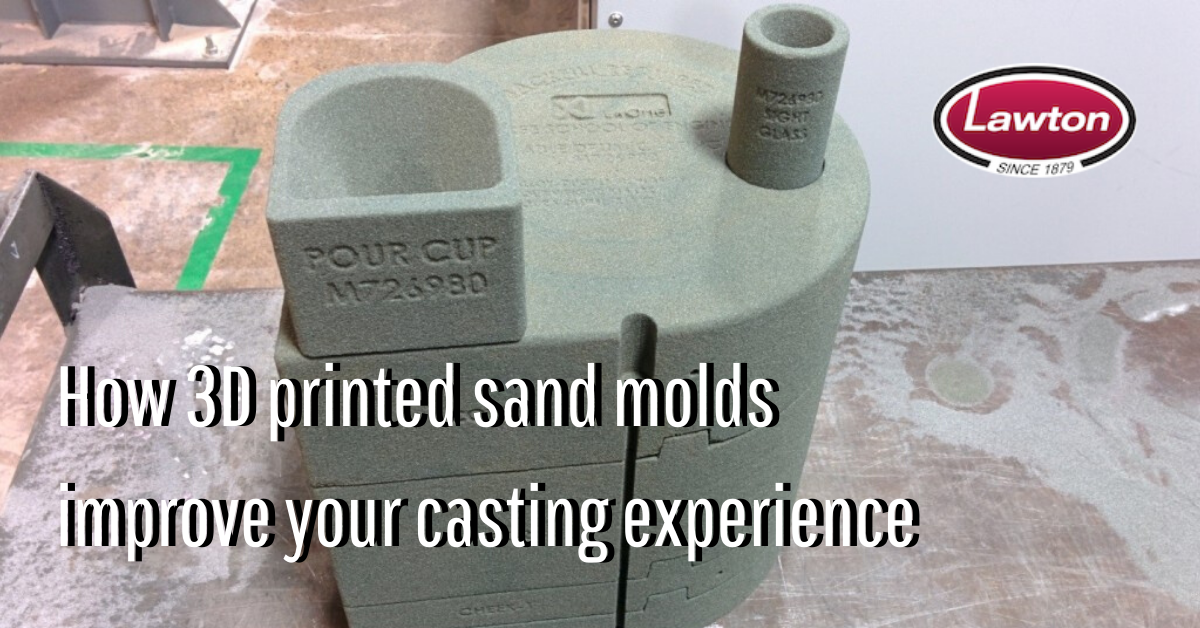 How 3d Printed Sand Molds Improve Your Casting Experience The C A