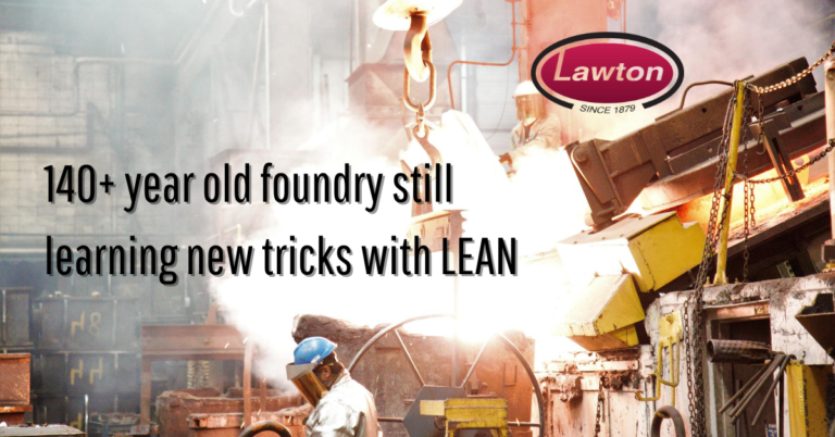 140+ year old foundry still learning new tricks with LEAN - C.A. Lawton ...